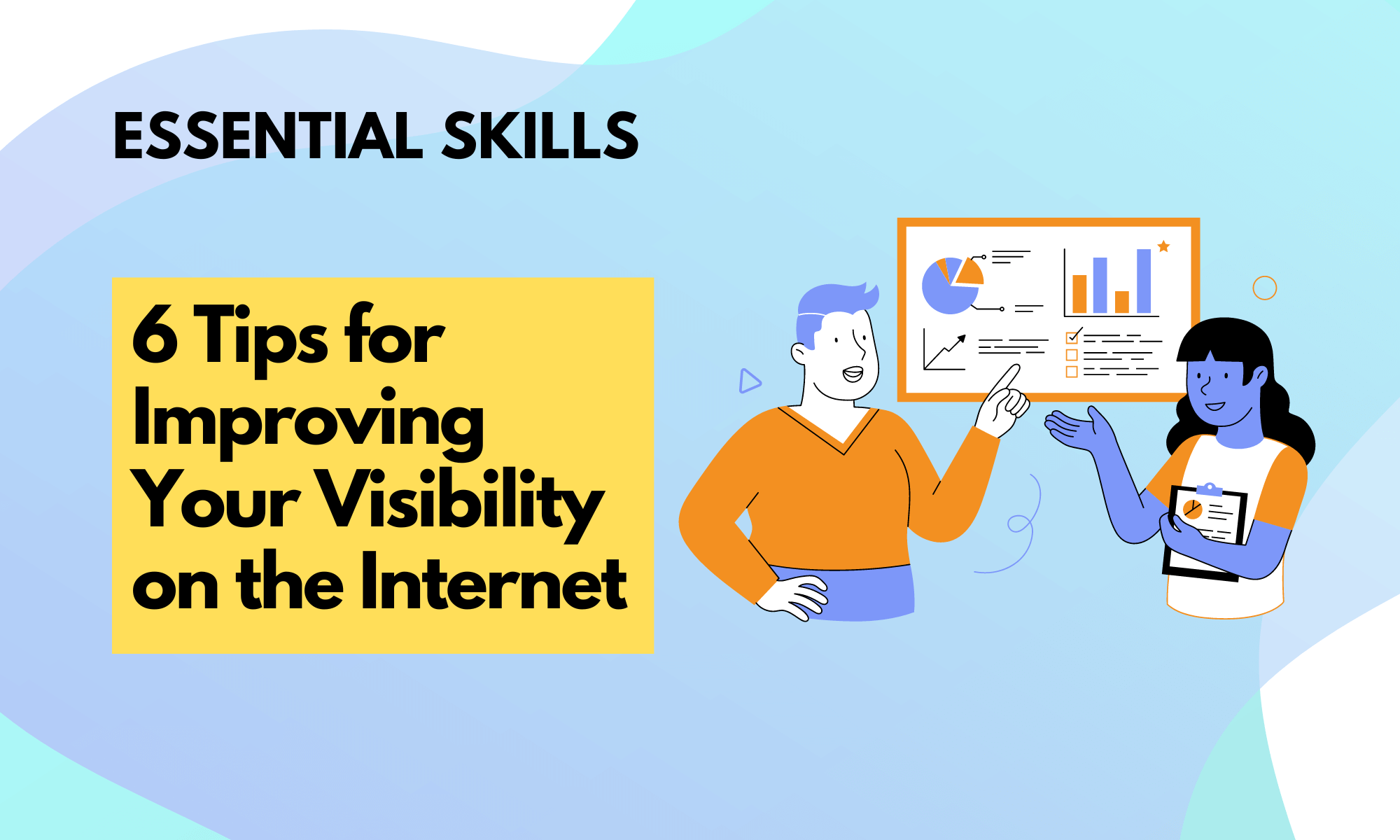 Improving Your Visibility on the Internet: 6 Things You Should Understand