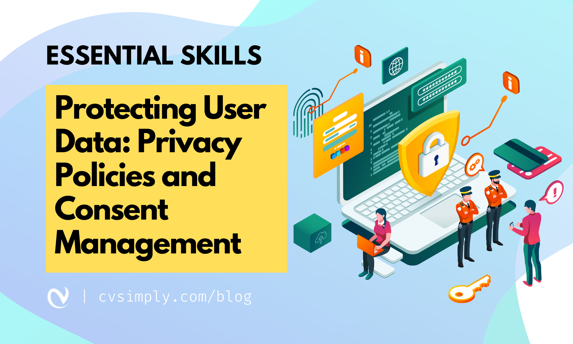 Protecting User Data Privacy Policies And Consent Management
