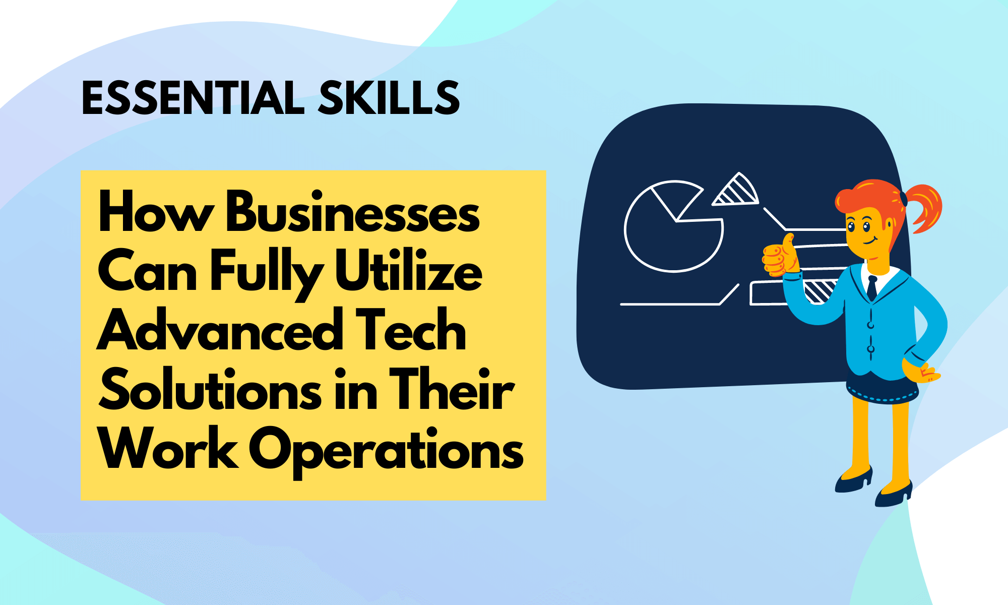 How Businesses Can Fully Utilize Advanced Tech Solutions in Their Work ...