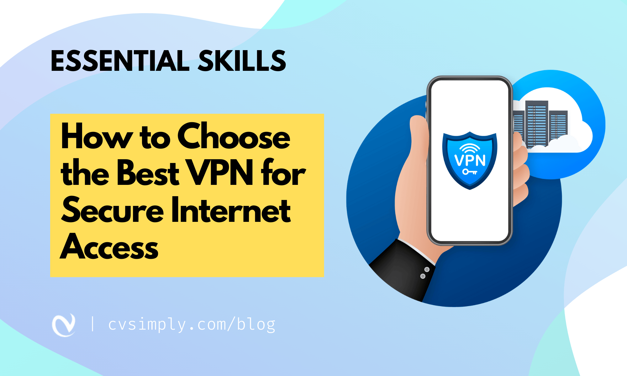How to Choose the Best VPN for Secure Internet Access